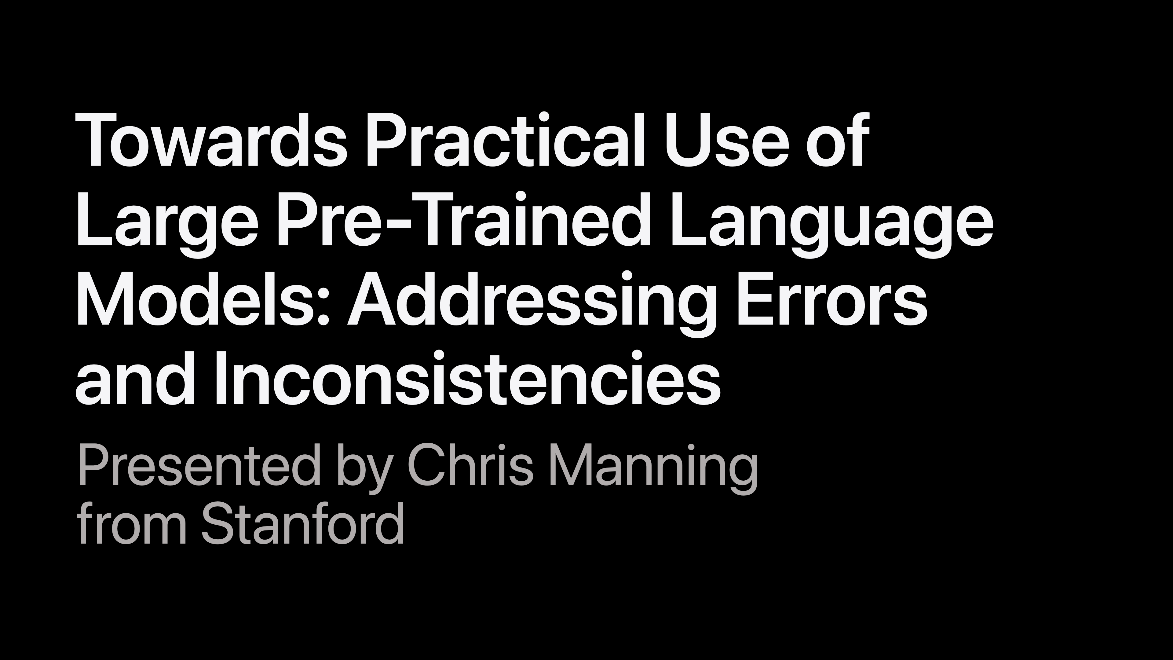 NLU Workshop Talk: Towards Practical Use of Large Pre-Trained Language Models: Addressing Errors ...