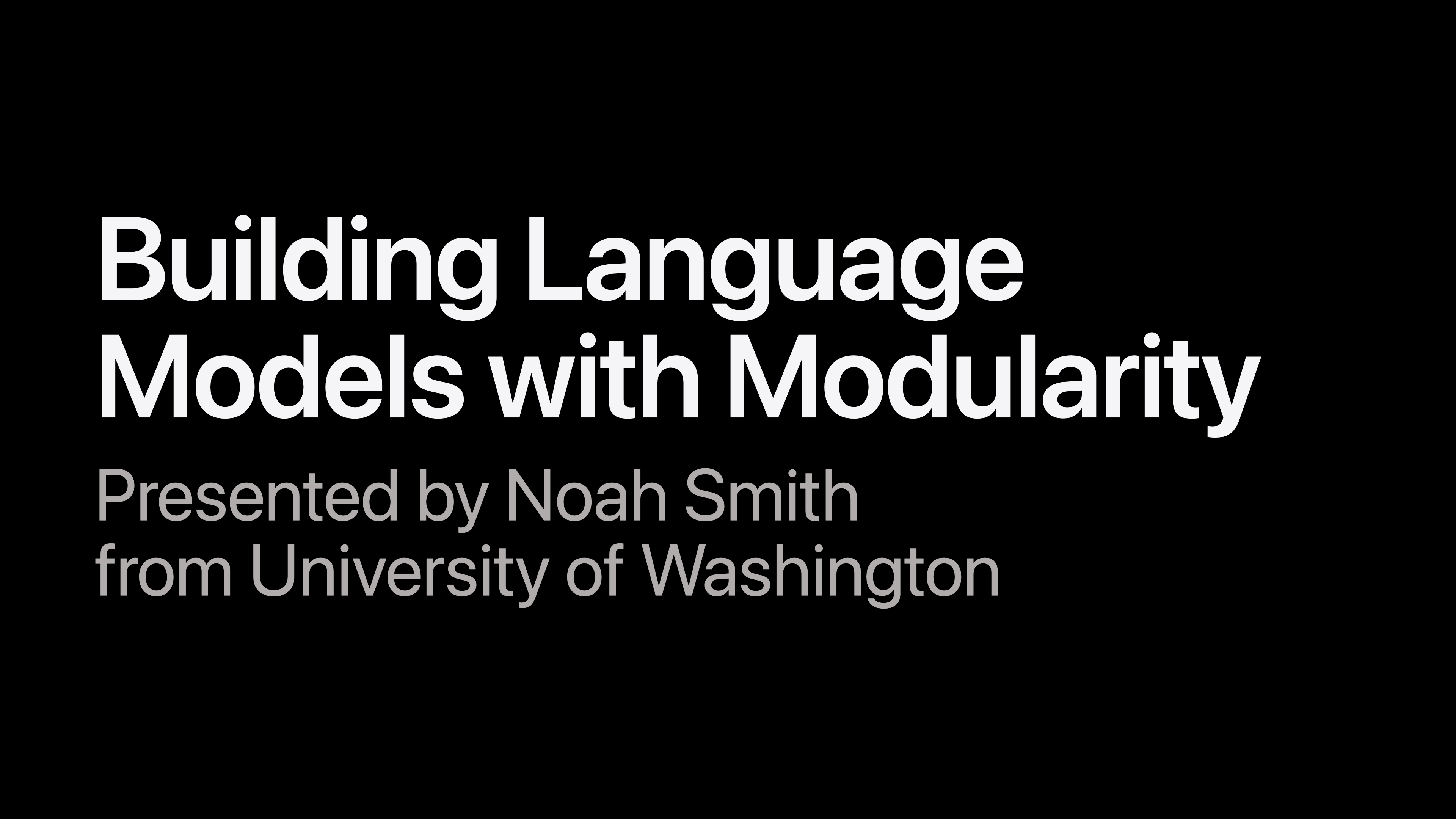 NLU Workshop Talk: Building Language Models with Modularity - Apple ... NLU Workshop Talk: Building Language Models with Modularity - Apple ...
